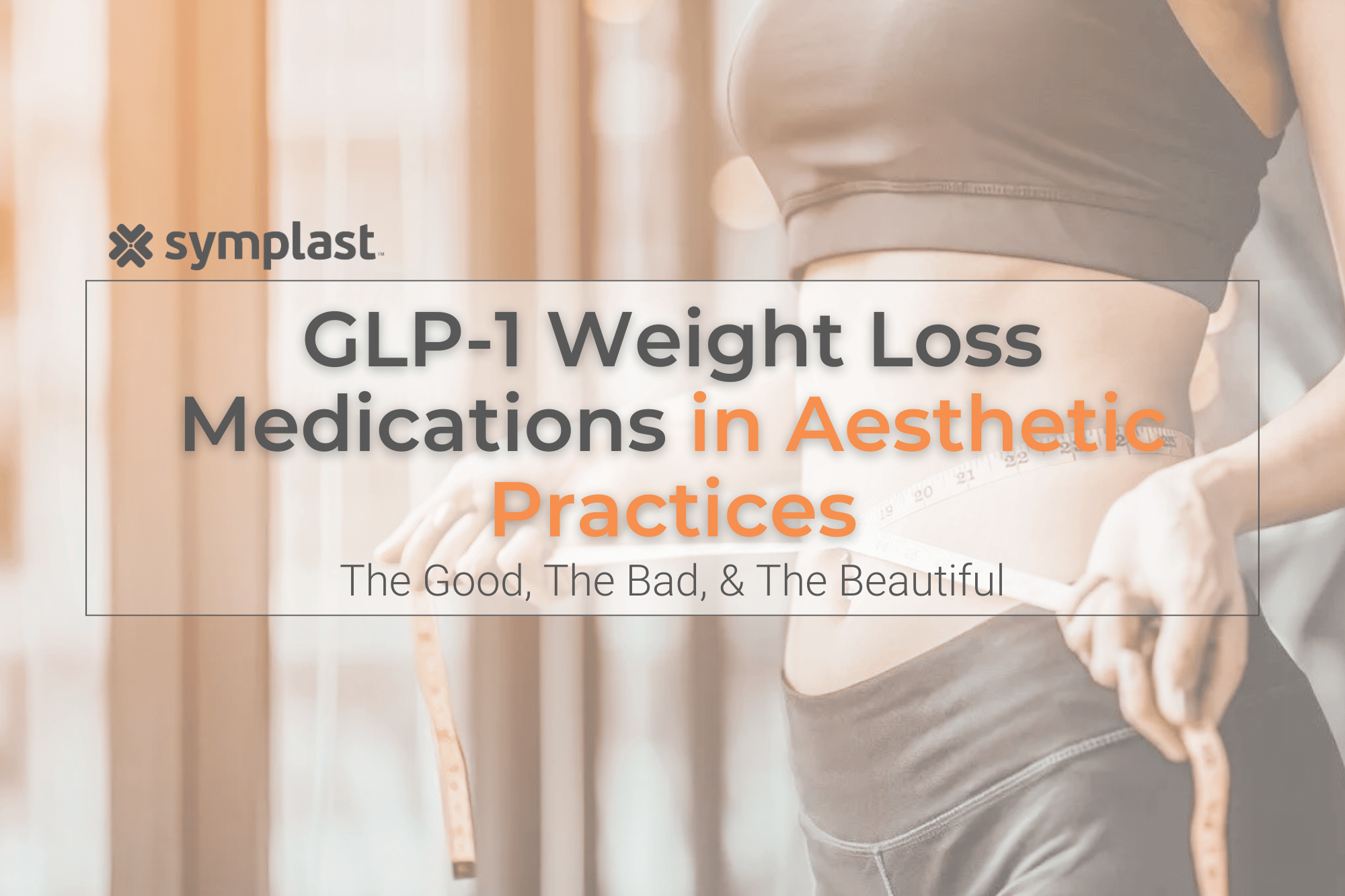 Symplast - GLP-1 Weight Loss Medications in Aesthetic Practices: The ...