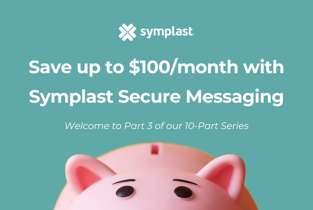 Maximize Savings with Symplast: How Symplast Secure Messaging Can Save ...