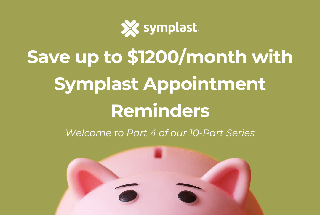 Maximize Savings with Symplast: How Symplast Appointment Reminders Can ...